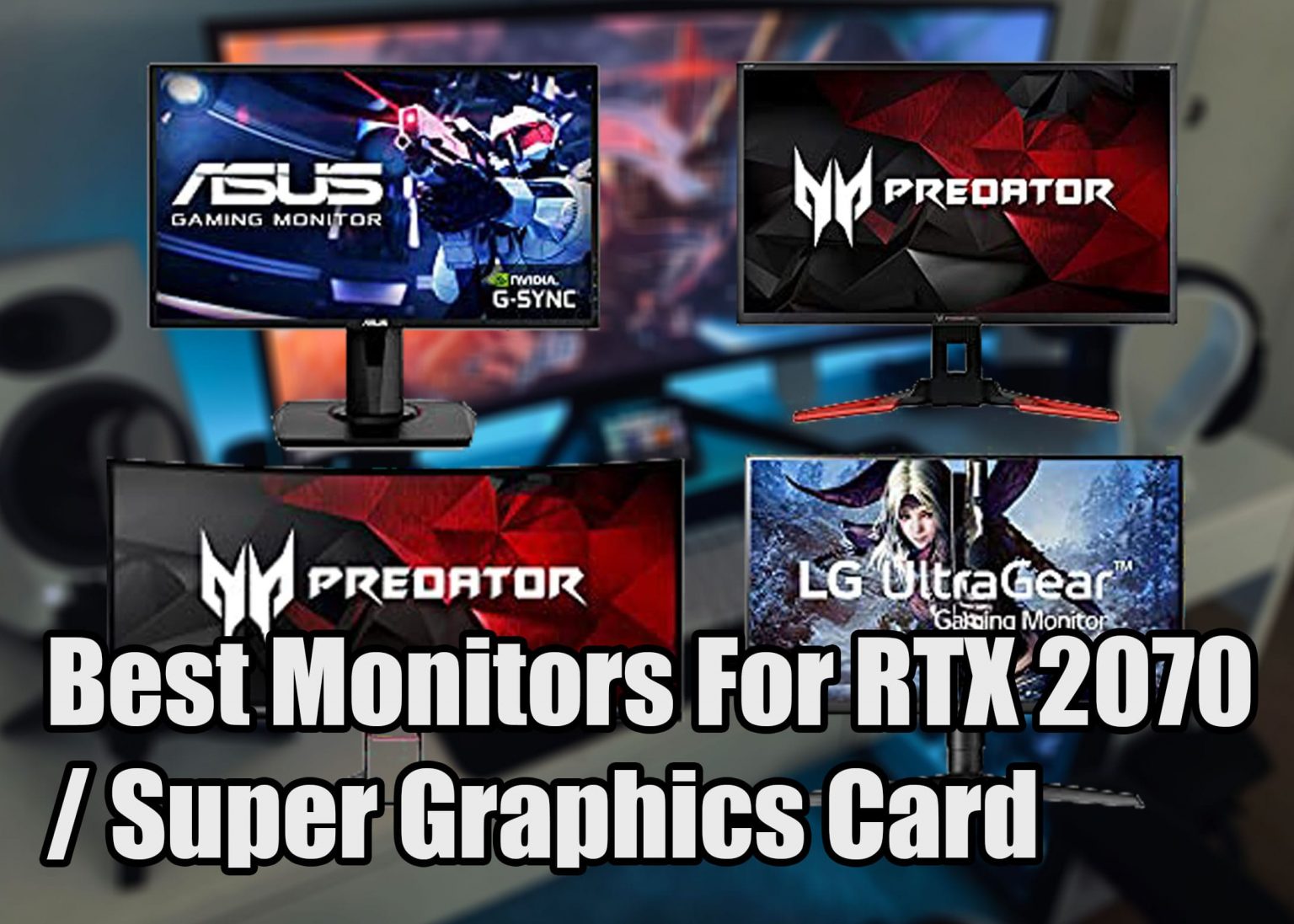 Best Monitors For RTX 2070 / 2070 Super Graphics Card