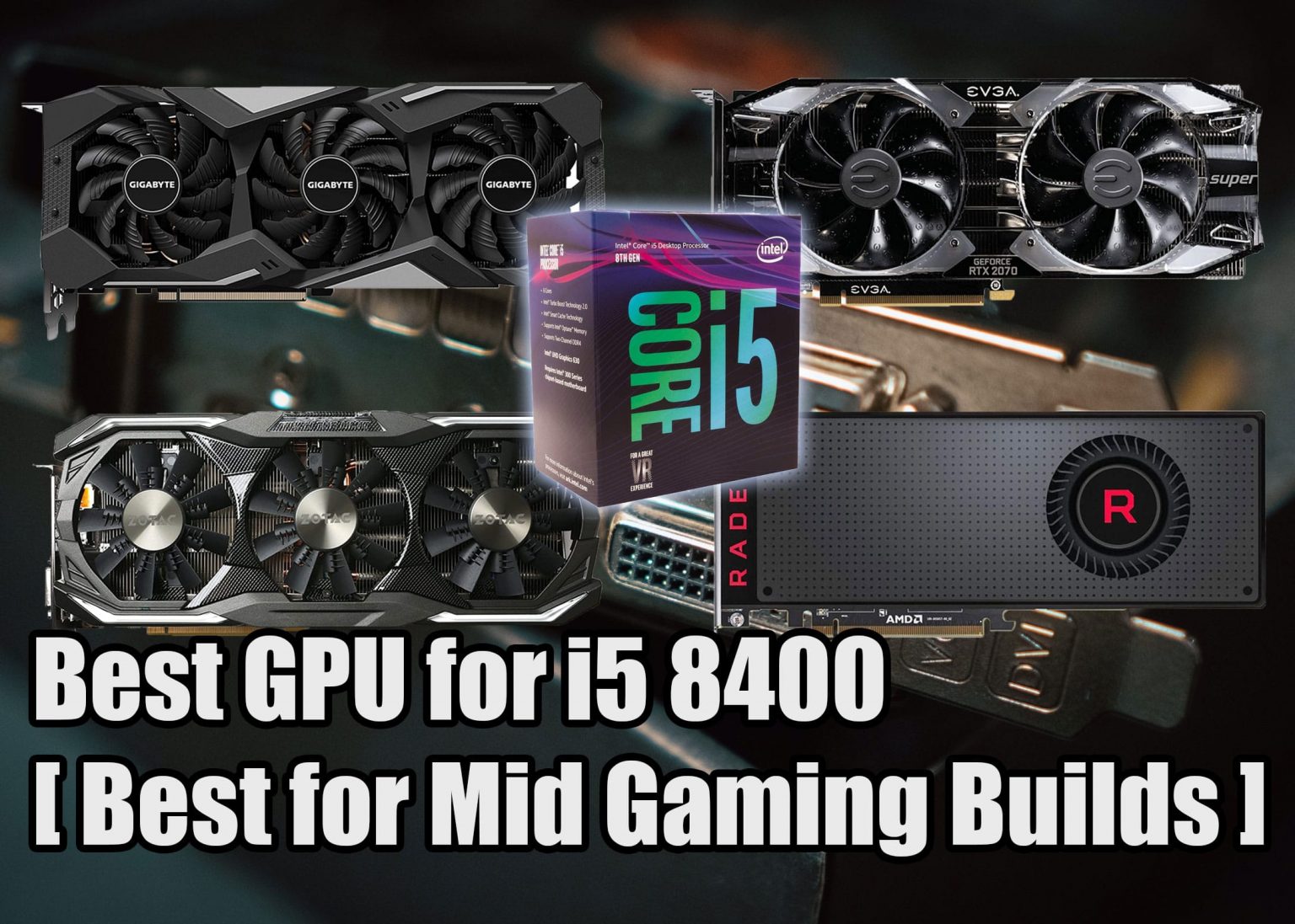 Best GPU for i5 8400 - [Best for Mid Gaming Builds] | The Technoburst