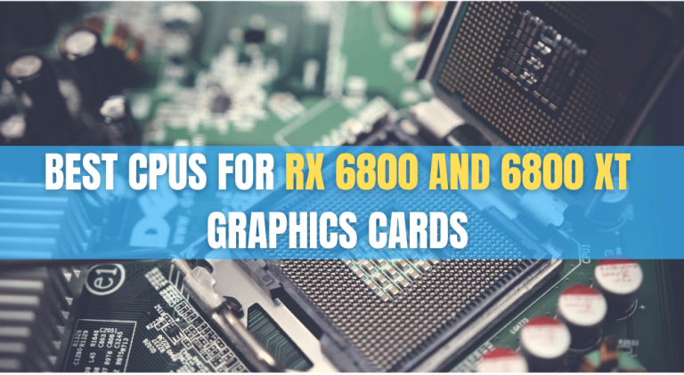 Best CPUs for RX 6800 and 6800 XT Graphics Cards | Technoburst