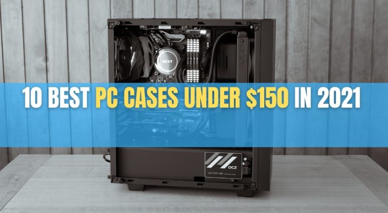 10 Best PC Cases Under $150 | Technoburst
