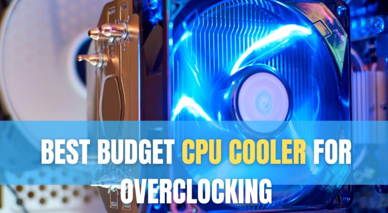 Best Budget CPU Cooler for Overclocking | Technoburst