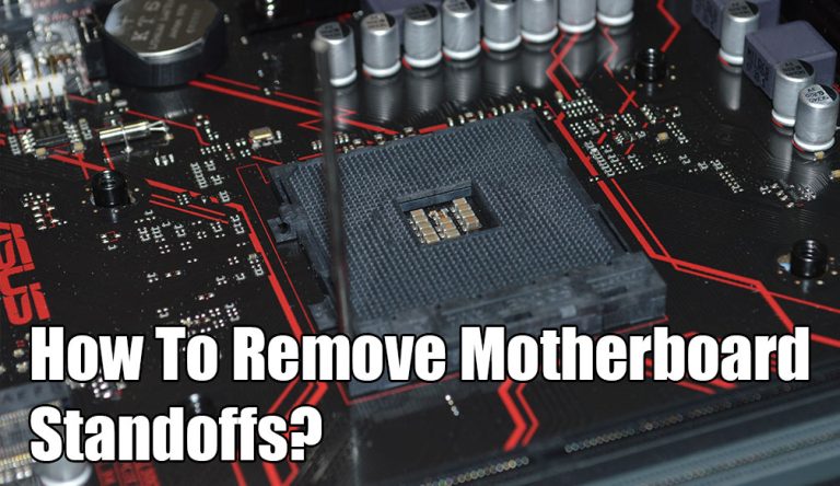 How To Remove Motherboard Standoffs? (In-Depth Guide)