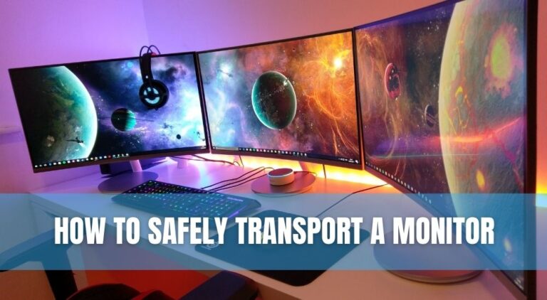 How To Safely Transport A Monitor | Technoburst