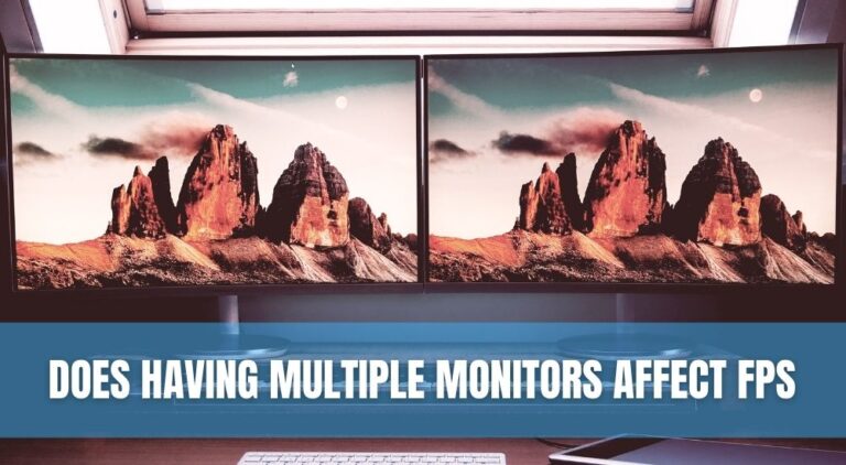 Does Having Multiple Monitors Affect Fps: Exploring the Impact