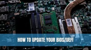 How to Update Your BIOS/UEFI: Everything You Need to Know